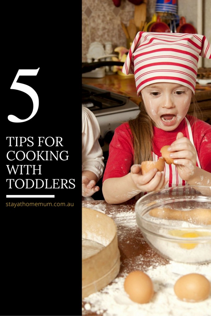 5 Tips For Cooking With Toddlers - Stay at Home Mum