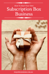How to Start Your Own Subscription Box Business