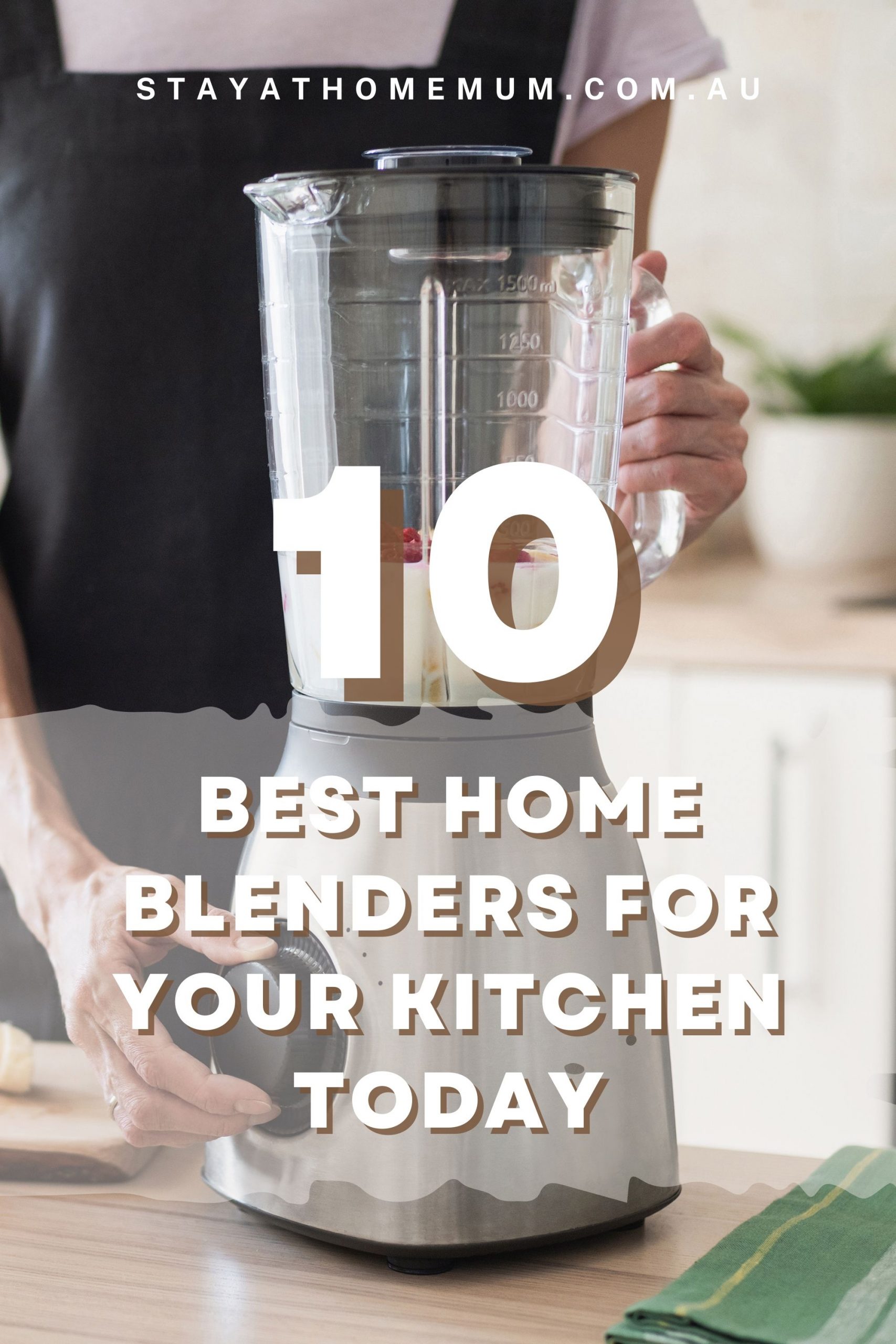 10 Best Home Blenders for your Kitchen Today - Stay at Home Mum